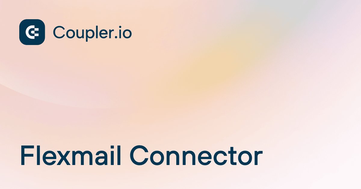Flexmail Connector | Coupler.io